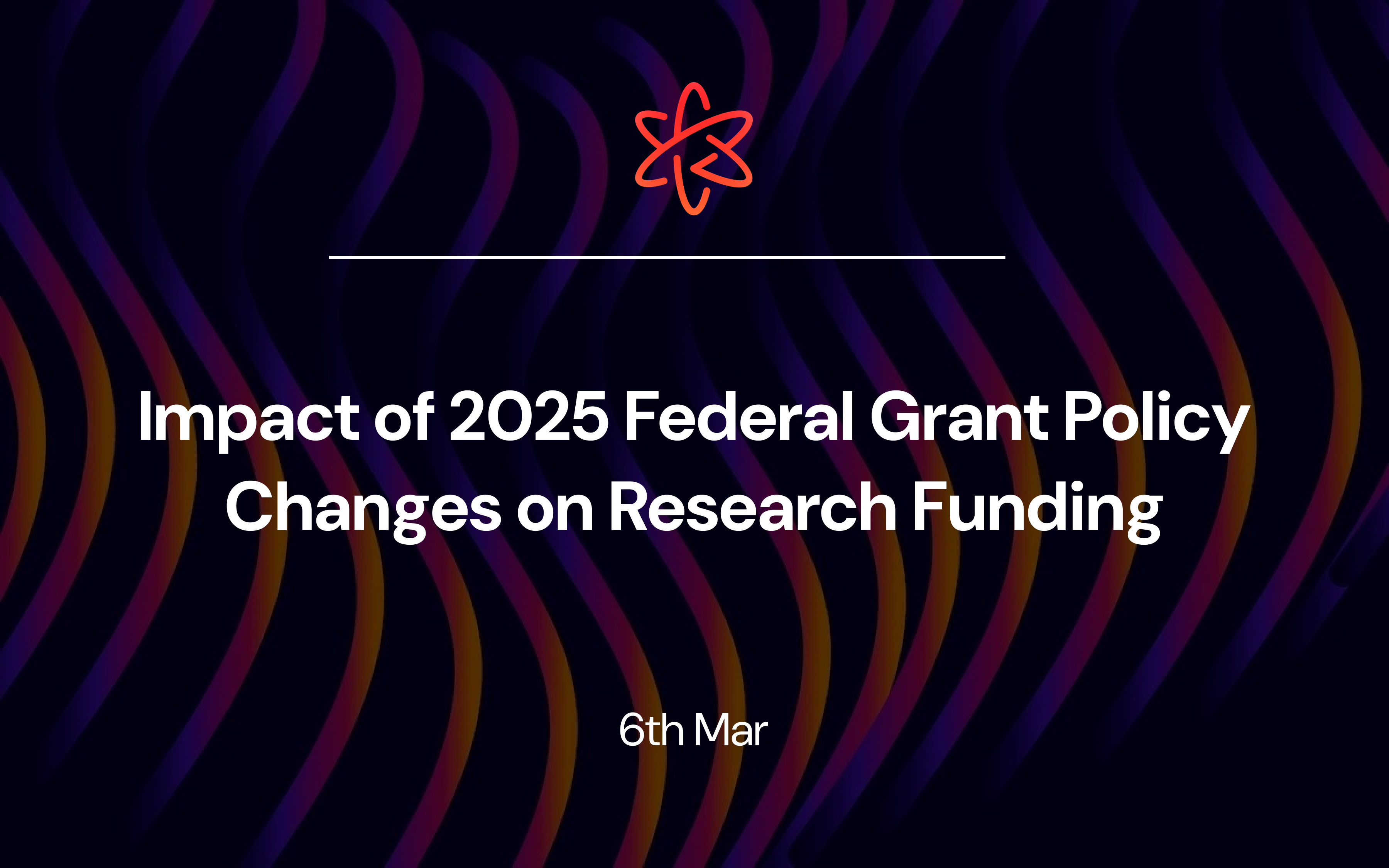 Impact of 2025 Federal Grant Policy Changes on Research Funding